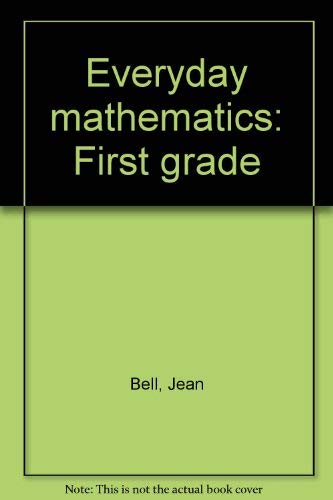 Everyday mathematics: First grade: Bell, Jean: 9781570392085: Amazon ...