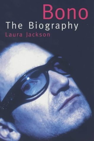 Bono: the Biography: Laura Jackson: 9780749922665: Amazon.com: Books