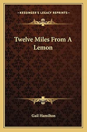 Twelve Miles From A Lemon : Hamilton, Gail: Amazon.co.za: Books