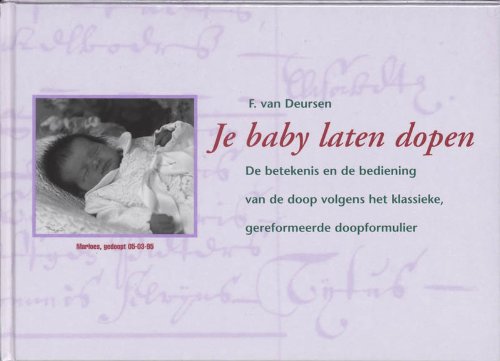 Je baby laten dopen: de betekenis en de bediening van de doop volgens ...