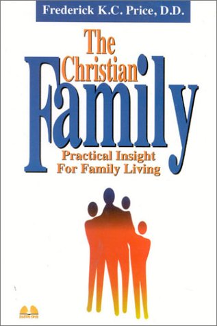 The Christian Family: Price, Frederick K. C.: 9781883798178: Amazon.com ...