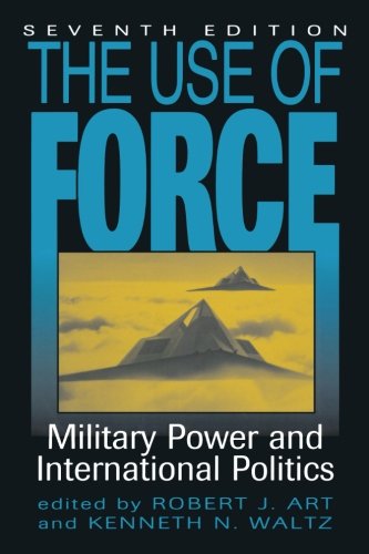 The Use of Force: Military Power and International Politics : Art ...