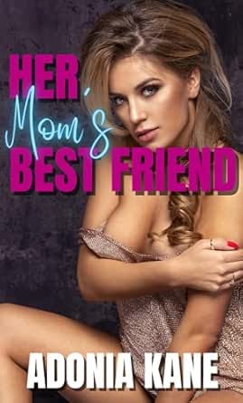 Her Mom's Best Friend: A sweet, age-gap MF erotica short (Best Friends ...
