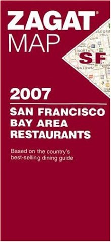Zagat 2007 San Francisco Bay Area Restaurants (Zagat Map) : Zagat ...