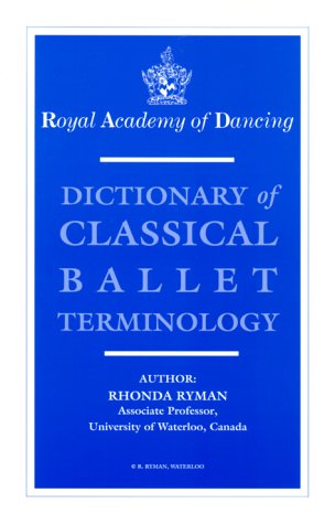 Dictionary of Classical Ballet Terminology: Ryman, Rhonda ...