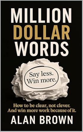 Million Dollar Words: Say Less. Win More. How to be clear, not clever ...