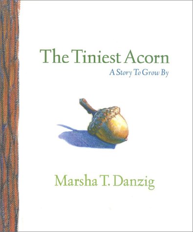 The Tiniest Acorn: DANZIG, MARSHA T, Danzig, Marsha T.: 9780883910016 ...