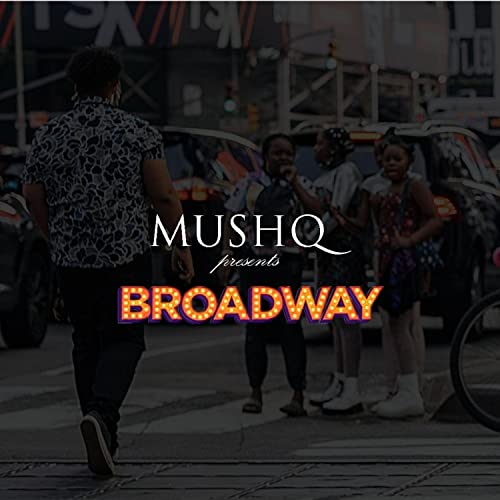 Play Broadway by Mushq Official on Amazon Music Unlimited
