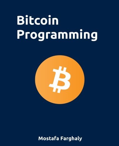 Bitcoin Programming: Amazon.co.uk: Farghaly, Mostafa: 9781500176822: Books