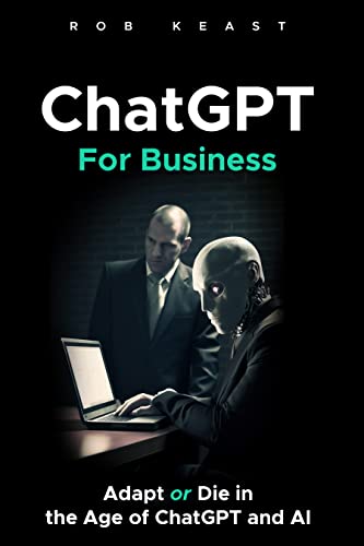 Amazon.com: ChatGPT For Business: Adapt or Die in the Age of ChatGPT ...