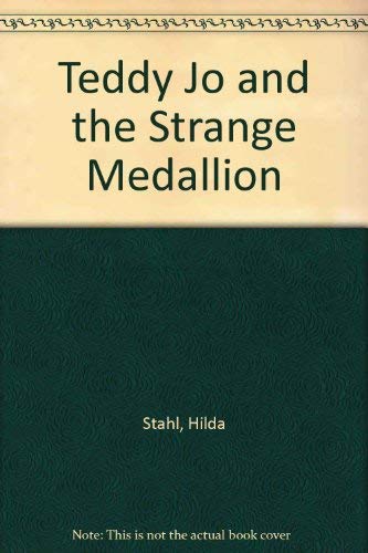 Teddy Jo and the Strange Medallion: Stahl, Hilda: 9780842369473: Amazon ...