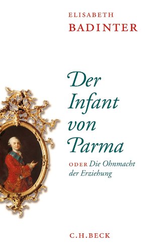 Der Infant von Parma: oder Die Ohnmacht der Erziehung : Badinter ...