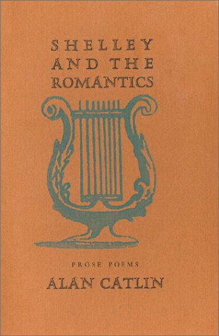 Shelley and the Romantics: Catlin, Alan: 9780938566649: Amazon.com: Books