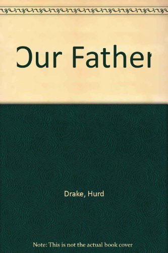 Our Father: Drake, Hurd Allyn: Amazon.com: Books