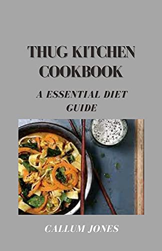 Thug Kitchen Cookbook : An Essential Diet Guide eBook : Jones, Callum ...
