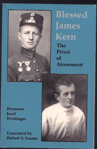 Blessed James Kern: The Priest of Atonement: Weidinger, Hermann-Josef ...