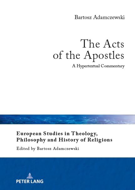 The Acts of the Apostles: A Hypertextual Commentary (European Studies ...