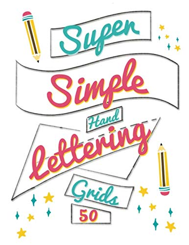 Super Simple Hand Lettering Grids 50: 50 different lettering grid ...