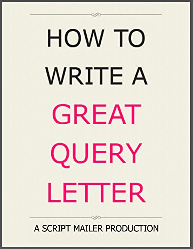 How To Write A Great Query Letter: ...selling and marketing your ...