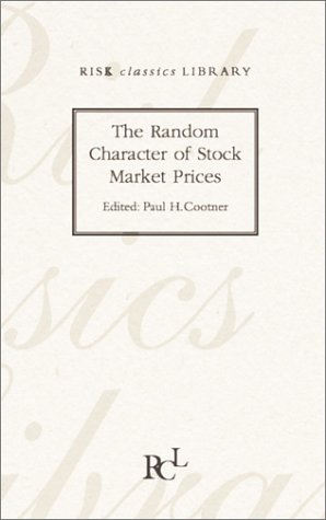 The Random Character of Stock Market Prices (Risk classics library ...
