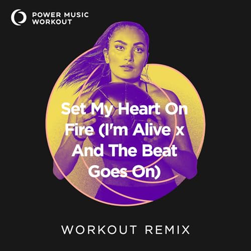 Play Set My Heart On Fire (I'm Alive x And The Beat Goes On) by Power ...