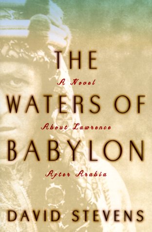 The WATERS OF BABYLON: A Novel About Lawrence After Arabia: Stevens ...