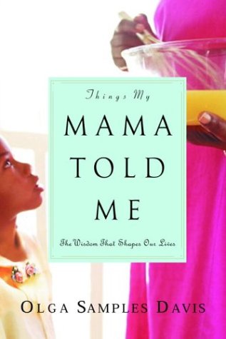 Amazon.com: Things My Mama Told Me: The Wisdom That Shapes Our Lives ...