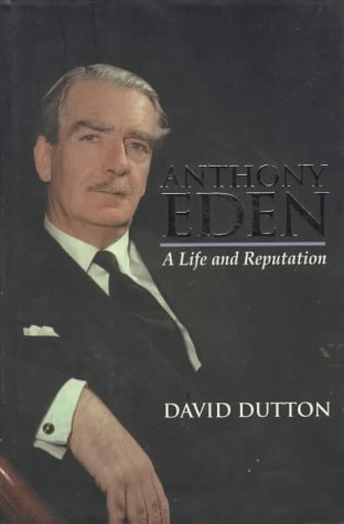 Anthony Eden: A Life and Reputation: Amazon.co.uk: Dutton, David ...