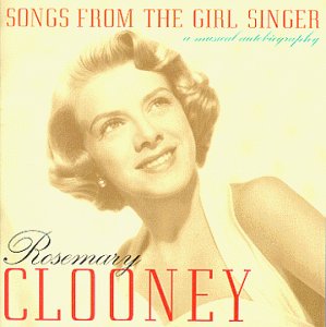 Rosemary Clooney - Songs from the Girl Singer: A Musical Autobiography ...