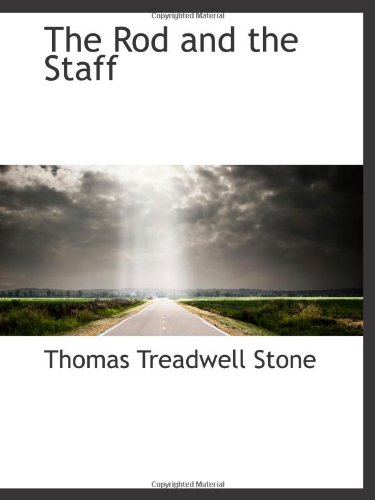 The Rod and the Staff: Stone, Thomas Treadwell: 9780559980824: Amazon ...