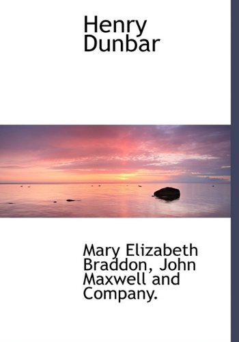 Henry Dunbar: Braddon, Mary Elizabeth, John Maxwell and Company ...