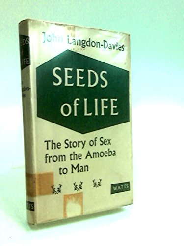 Seeds Of Life The Story Of Sex In Nature From The Amoeba To Man Books