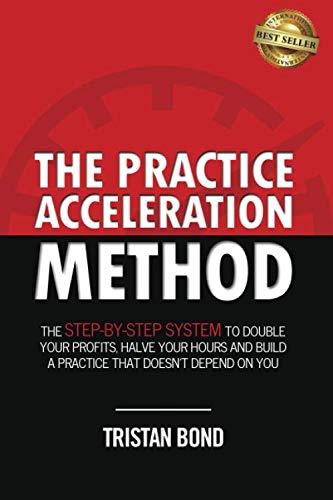 Amazon.com: The Practice Acceleration Method: The Step-By-Step System to Double Your Profits ...