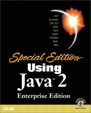 Special Edition Using Java 2 Enterprise Edition (J2EE): With JSP, Servlets, EJB 2.0, JNDI, JMS ...