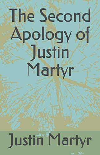 The Second Apology of Justin Martyr: Martyr, Justin, Roberts D.D ...
