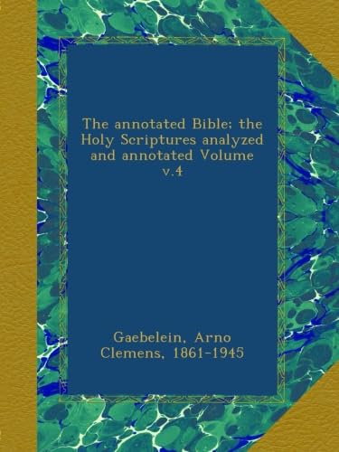 The annotated Bible; the Holy Scriptures analyzed and annotated Volume ...