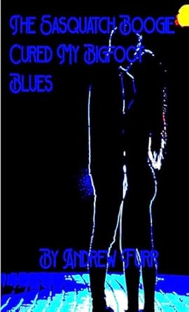 The Sasquatch Boogie Cured My Bigfoot Blues - Kindle edition by Furr ...