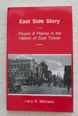 Buy East Side Story: People & Places in the History of East Toledo Book ...