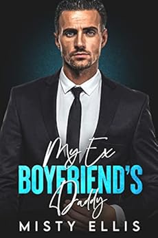 My Ex-Boyfriend's Daddy: An Age Gap, Single Dad Romance (Silver Fox Tales) eBook : Ellis, Misty ...