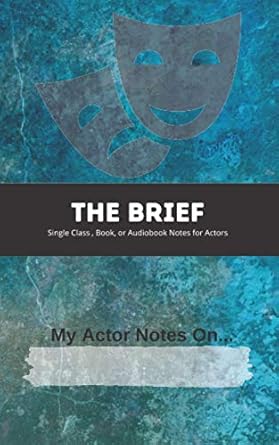 THE BRIEF, My Actor Notes On....: Single Class, Book, or Audiobook ...