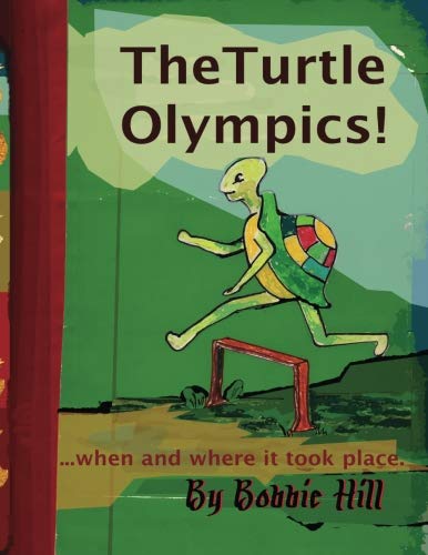 Turtle Olympics!: ...when and where it took place.: Hill, Bobbie ...