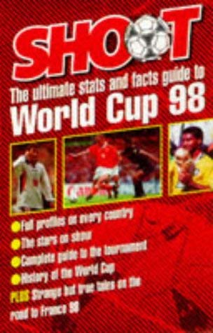 World Cup 98 (Ultimate Stats and Facts): Amazon.co.uk: "Shoot" Magazine ...