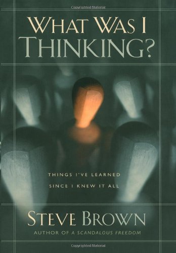 Amazon.com: What Was I Thinking?: Things I've Learned Since I Knew It ...