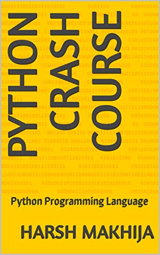 Amazon.com: Python Crash Course: Python Programming Language eBook : Makhija, Harsh: Kindle Store