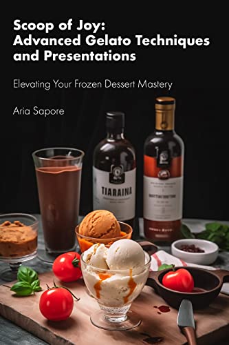 Scoop of Joy: Advanced Gelato Techniques and Presentation: Elevating ...
