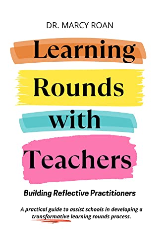 Amazon.com: Learning Rounds with Teachers: Building Reflective ...