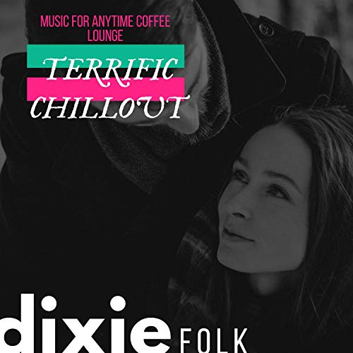 Terrific Chillout - Music For Anytime Coffee Lounge de Cody Dale, Rory ...