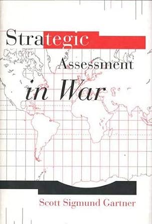 Strategic Assessment in War: Gartner, Professor Scott Sigmund ...