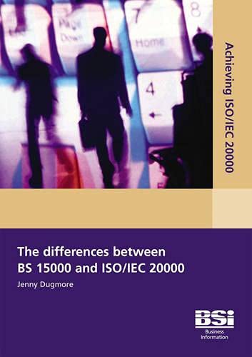 The Differences Between BS 15000 and ISO/IEC 20000 (Achieving ISO/IEC ...