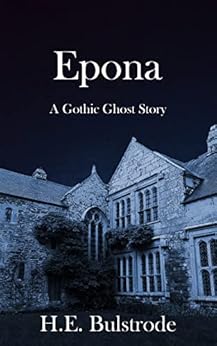 Amazon.com: Epona: A Gothic Ghost Story (Tales of the Uncanny Book 3) eBook : Bulstrode, H.E.: Books